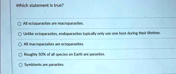 SOLVED: Which statement is true? All ectoparasites are macroparasites ...