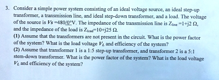 SOLVED: 3.Consider a simple power system consisting of an ideal voltage source, an ideal step-up ...