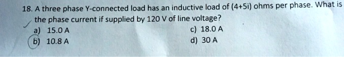 18. A three phase Y-connected load has an inductive load of...
