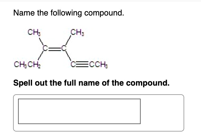SOLVED:Name the following compound: CH CH: CHCH CCH: Spell out the full ...