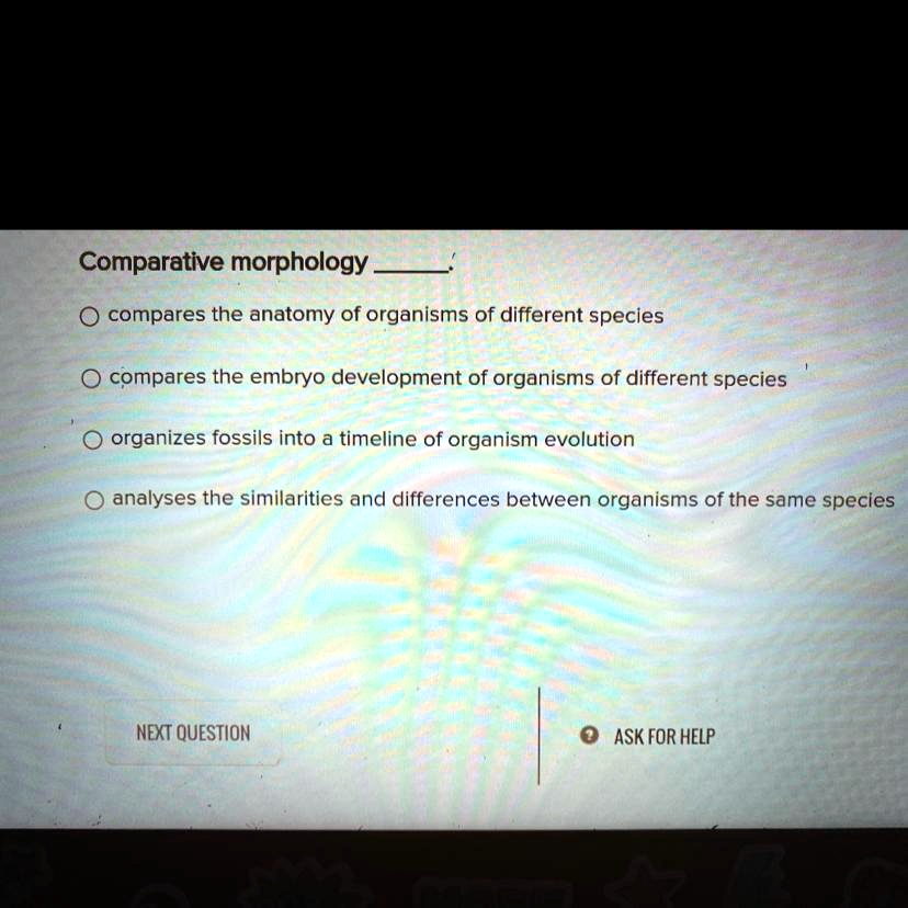 SOLVED: 'Comparative morphology . Comparative morphology compares the anatomy of organisms of ...