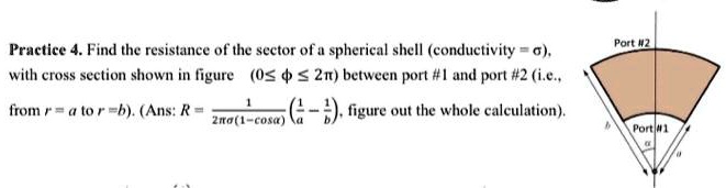 SOLVED: Practice 4. Find the resistance of the sector of a spherical ...
