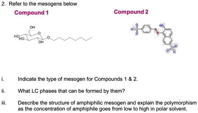 SOLVED:Refer to the mesogens below Compound 1 Compound 2 Hoho Indicate ...