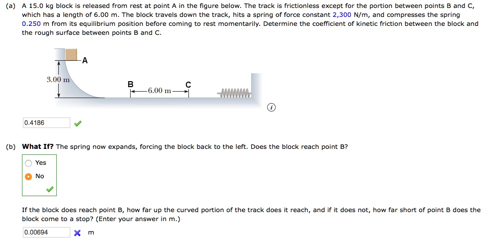 [GET ANSWER] (a) A 15.0 kg block is released from rest at point A in the figure below. The track ...