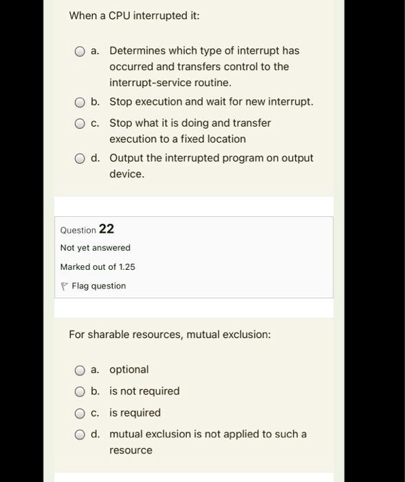 When a CPU interrupted it: a. Determines which type of interrupt has occurred and transfers ...