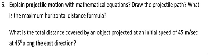 6. Explain projectile motion with mathematical equations? Draw the ...