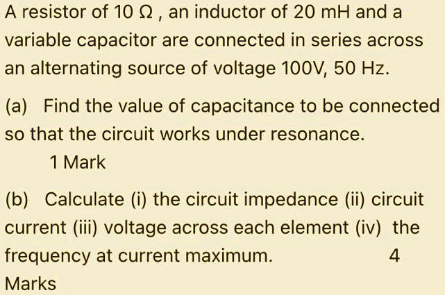 A Resistor Of 10 Î© An Inductor Of 20 Mh And A Variable Capacitor Are Connected In Series