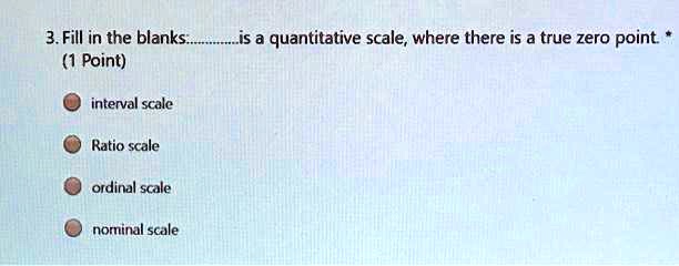 SOLVED: 3.Fill in the blanks: Point) quantitative scale; where there is ...
