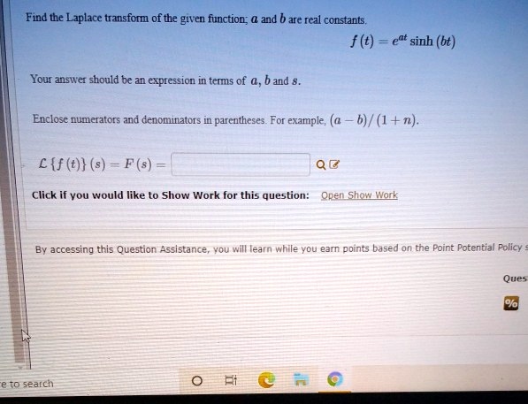 SOLVED: Find thc Laplace transform of the gWen function; and b are real constants f (t) = eat ...