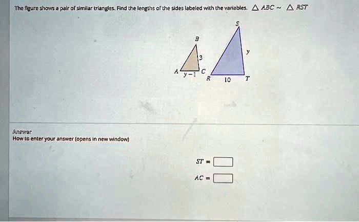 SOLVED: The figure shows a pair of similar triangles. Find the lengths of the sides labeled with ...