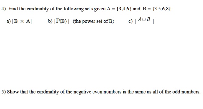 SOLVED: 4) Find the cardinality of the following sets given A = 3,4,6 and B = 3,5,6,8 a) [B x A ...