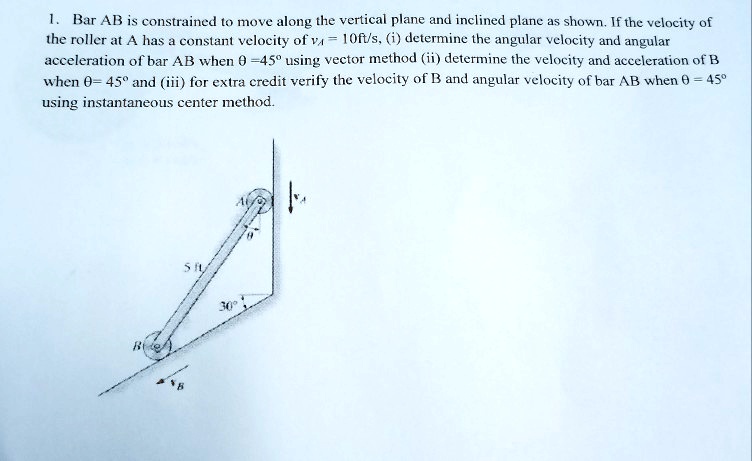 SOLVED: Bar AB is constrained to move along the vertical plane and ...