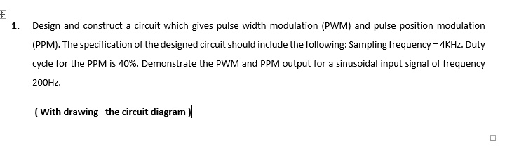 1. Design and construct a circuit which gives pulse width modulation ...