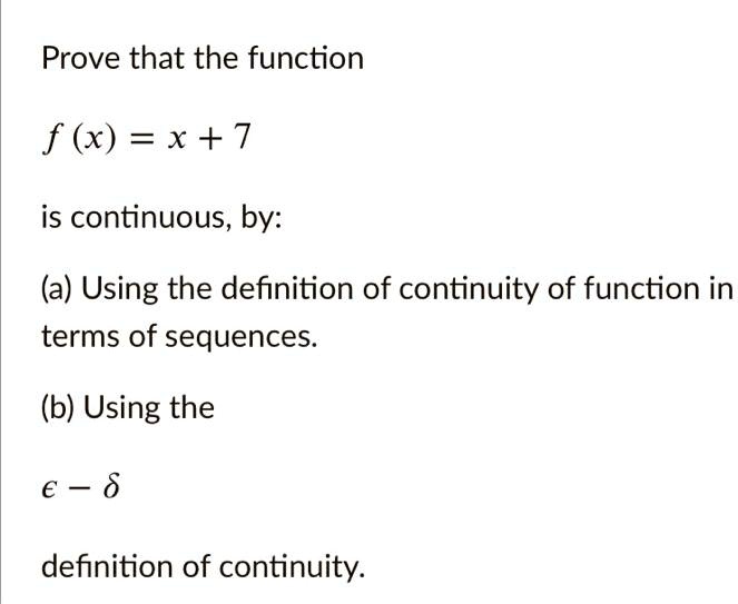 Solved Prove That The Function F X X 7 Is Continuous By A Using