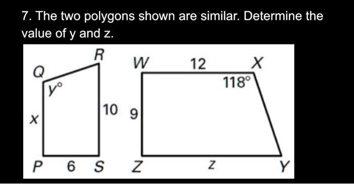 SOLVED: 7 The two polygons shown are similar. Determine the value of y and z R W 12 X 1180 V 10 ...
