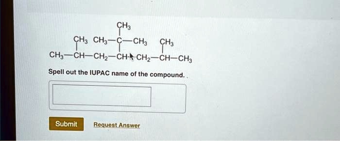 SOLVED: Texts: CH3 CHgCH3-C-CHCH CHCH-CH-CH-R-CH-CH-CH Spell out the IUPAC name of the compound.
