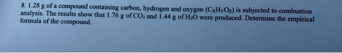 SOLVED:8. L.28 g of & compound containing $ carbon, hydrogen and oxygen ...