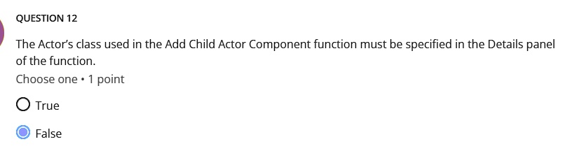 SOLVED: QUESTION12 The Actor's class used in the Add Child Actor Component function must be ...
