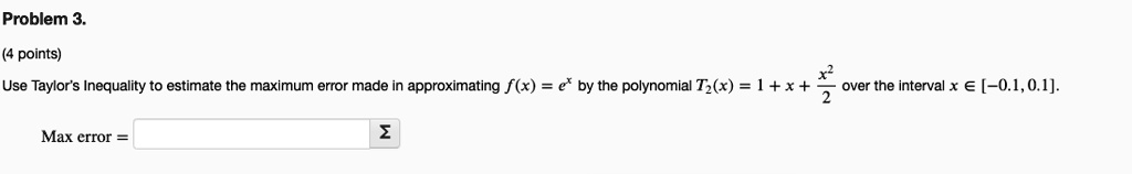 problem 3 4 points use taylors inequality to estimate the maximum error ...