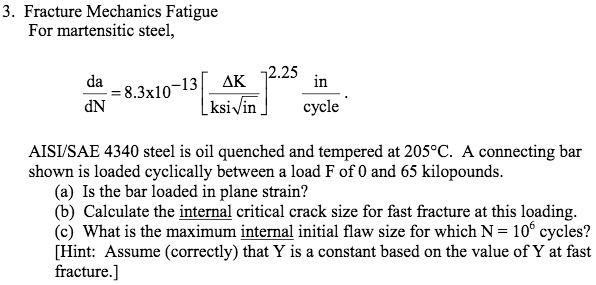 3. Fracture Mechanics Fatigue For martensitic steel, (da)/(dN) = 8.3 × ...