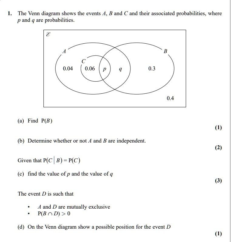 1. The Venn diagram shows the events A, B and C and their associated ...