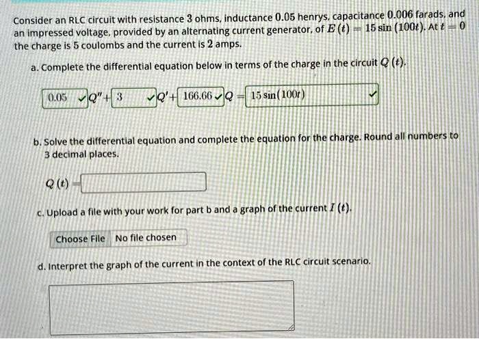 Consider an RLC circuit with resistance 3 ohms, inductance 0.05 henrys ...