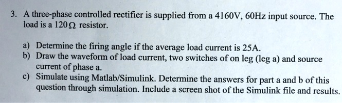 Solved Use Matlab Simulink For Simulation 3 A Three Phase Controlled 5787