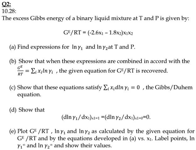 SOLVED: Q2: 10.28: The excess Gibbs energy of a binary liquid mixture at T and P is given by GE ...