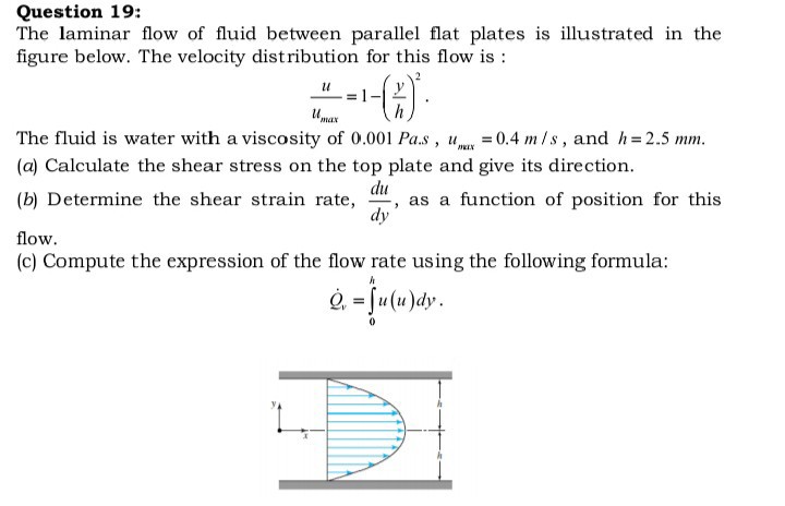 [GET ANSWER] Question 19: The laminar flow of fluid between parallel ...