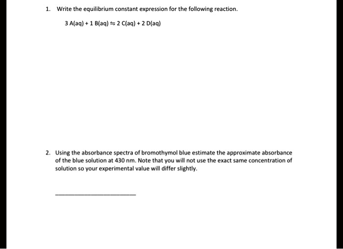 SOLVED: Write the equilibrium constant expression for the following eaction. 3 Alaq) - B(aq) = 2 ...