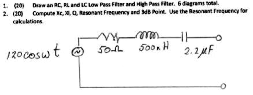 120 draw an rcrl and lc low pass filter and high pass...