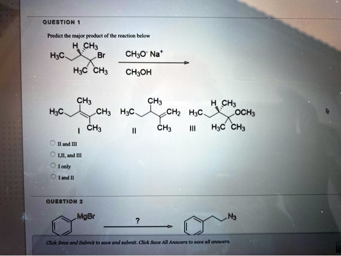 SOLVED:QueStion Fredict the major pruduct of the reaction below H CH3 H3c _ Br CH3O Na' Hyc CH3 ...