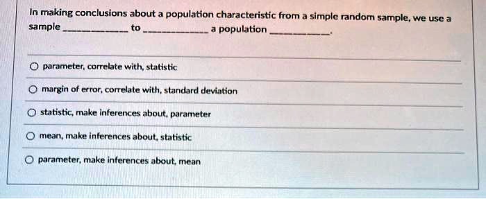 SOLVED: making conclusions about population characteristic from simple ...
