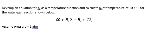SOLVED: Develop an equation for K as a temperature function and ...