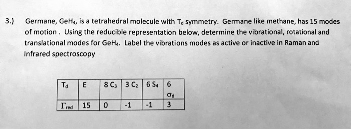 Solved 3 Germane Geh4 Is Tetrahedral Molecule With Td Symmetry