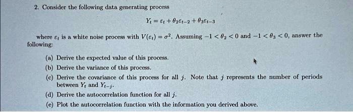 SOLVED: 2.Consider the following data generating process where e is a white noise process with ...