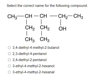 SOLVED: Select the correct name for the following compound: CH3-CH2-CH2-CH3 CH3-CH2-CH2-CH2-CH3 ...