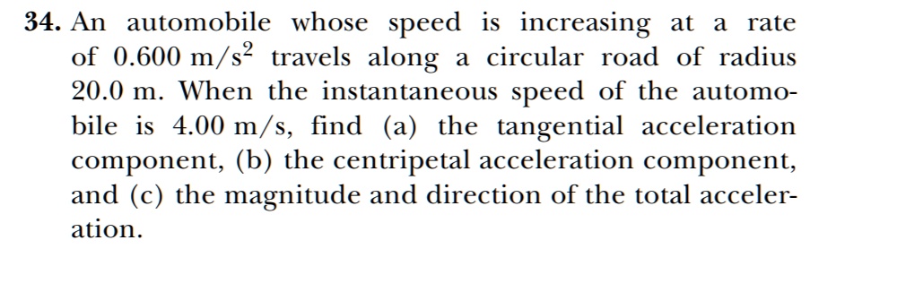 SOLVED: 34. An automobile whose speed is increasing at rate of 0.600 m ...