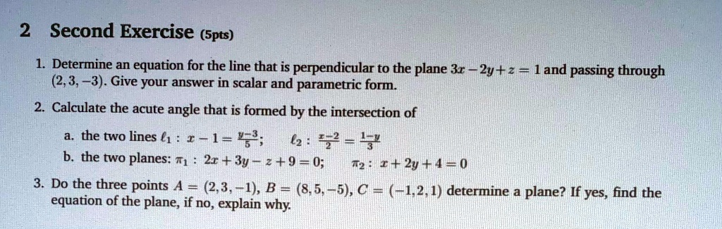 SOLVED:2 Second Exercise (Spts) Determine an equation for the line that ... SOLVED:2 Second Exercise (Spts) Determine an equation for the line that ...