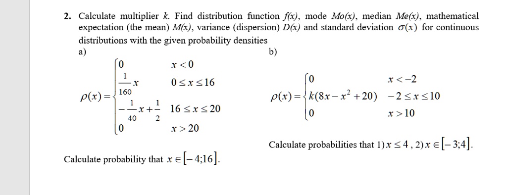 SOLVED: Calculate multiplier k Find distribution function f(x). mode ... SOLVED: Calculate multiplier k Find distribution function f(x). mode ...