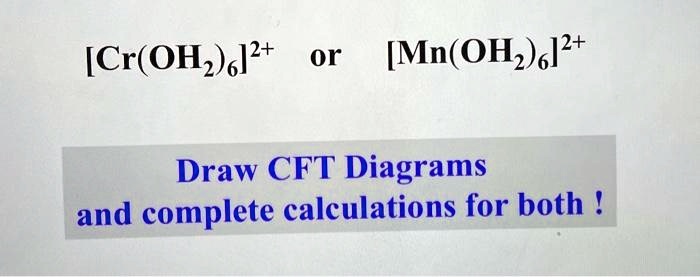 SOLVED: Calculate and compare LFSE [Cr(OH)6]2+ or [Mn(OH)6]2 Draw CFT ...