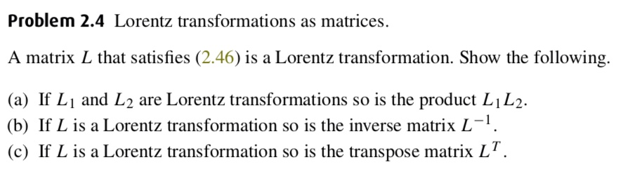 Solved Problem 2 4 Lorentz Transformations As Matrices A Matrix L That Satisfies 2 46 Is A
