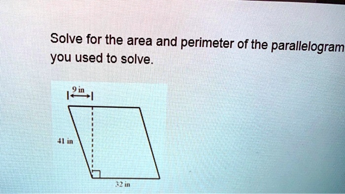SOLVED: Solve for the area and perimeter of the parallelogram you used ...