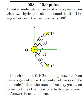 SOLVED: 008 10.0 points water molecule consists of an oxygen atom with ...