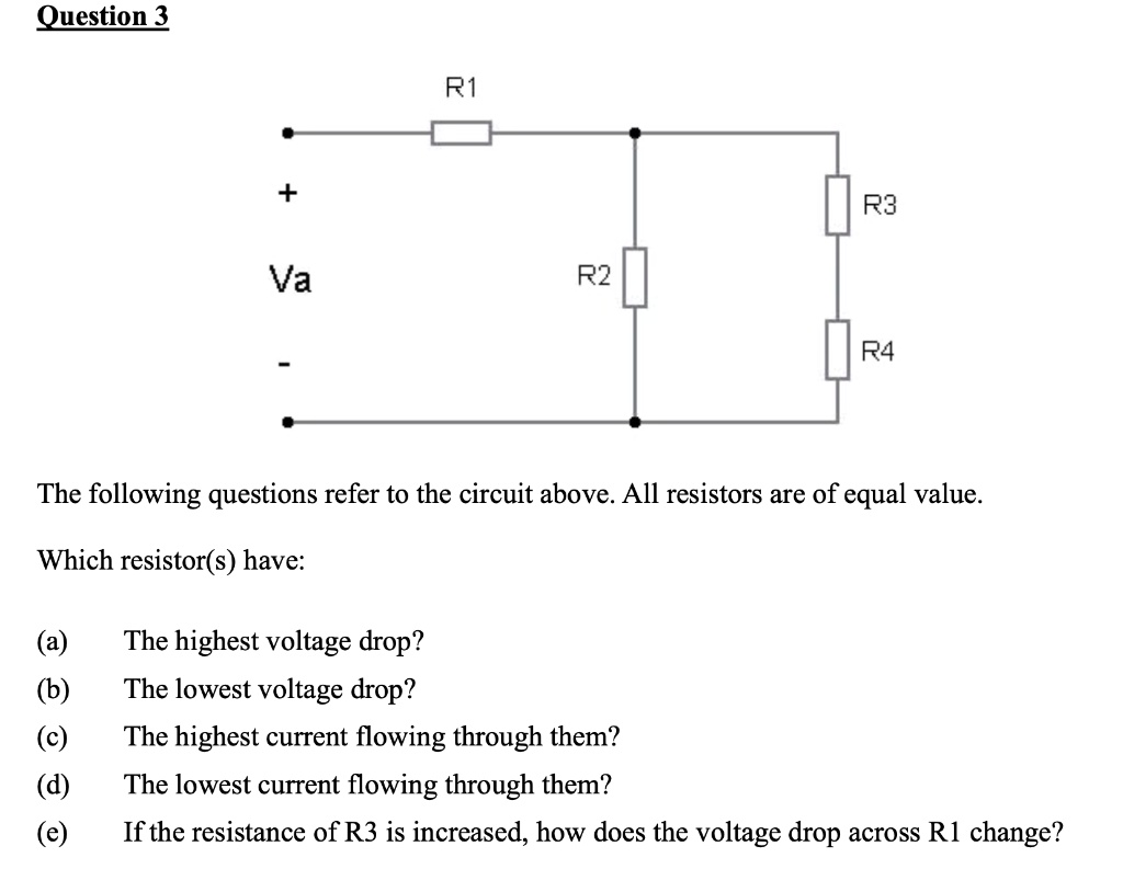 SOLVED: Question 3 R1 + R3 Va R4 The following questions refer to the circuit above. All ...