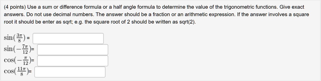 SOLVED: (4 points) Use sum or difference formula or a half angle ...