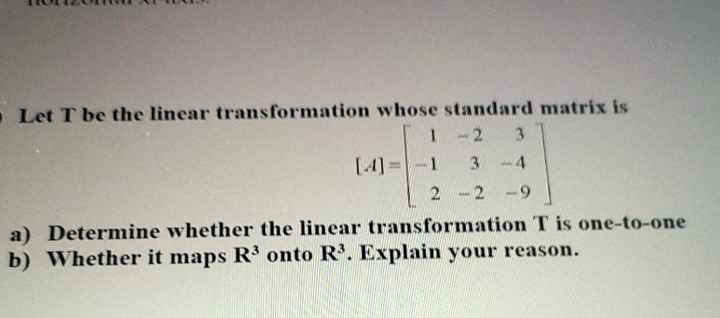 SOLVED: Let Tbe the linear transformation whose standard matrix is UAI 4) Determine whether the ...