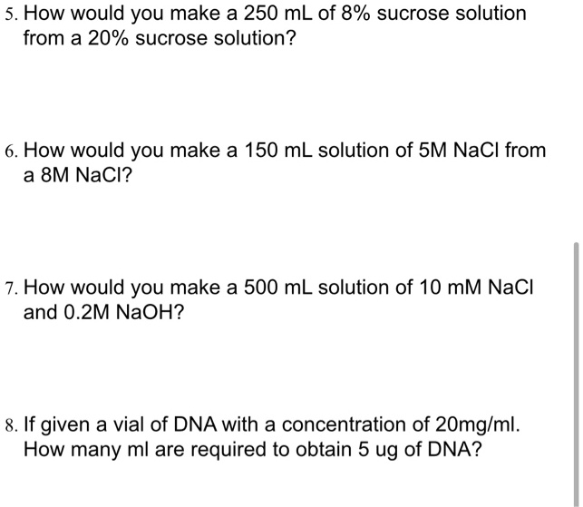 5 how would you make a 250 ml of 8 sucrose solution from a 20 sucrose solution how would you ...