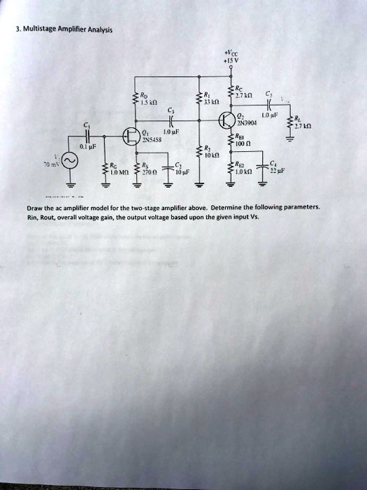 SOLVED: Multistage Amplifier Analysis +15V R = 2.7Î© TRI = 3 C = 0 ...