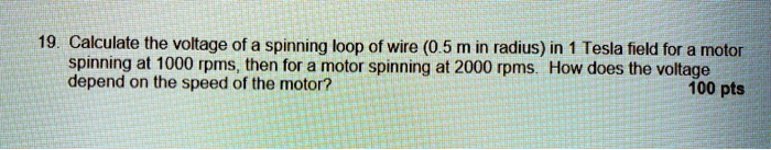 SOLVED: Calculate the voltage of a spinning loop of wire 0.5 m in ...